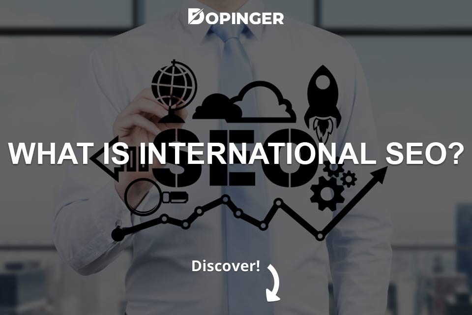 International SEO & Ways to Make It Effective