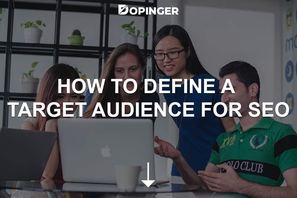 How to Define a Target Audience for SEO - Dopinger Blog