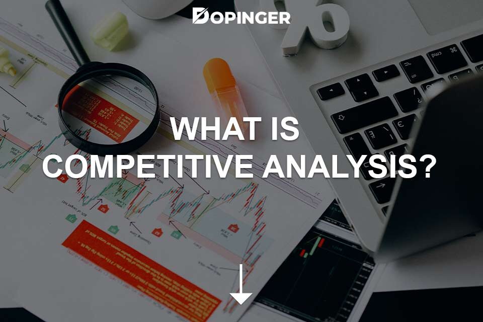 What Is Competitive Analysis? (A Detailed Guide) - Dopinger