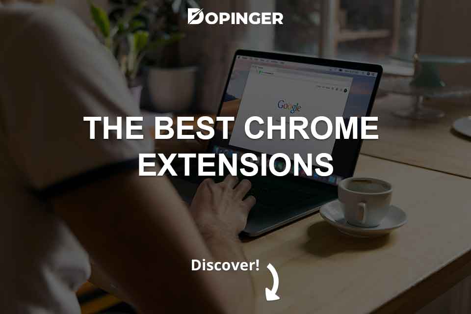 The Best Chrome Extensions (Our Picks) - Dopinger