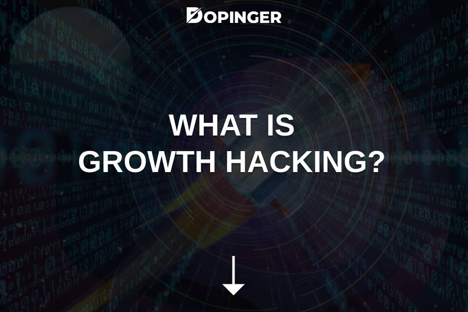 What is Growth Hacking? (All You Need) - Dopinger