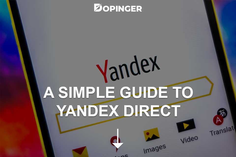 Yandex Direct: A Simple Guide (& Ad Formats) - Dopinger