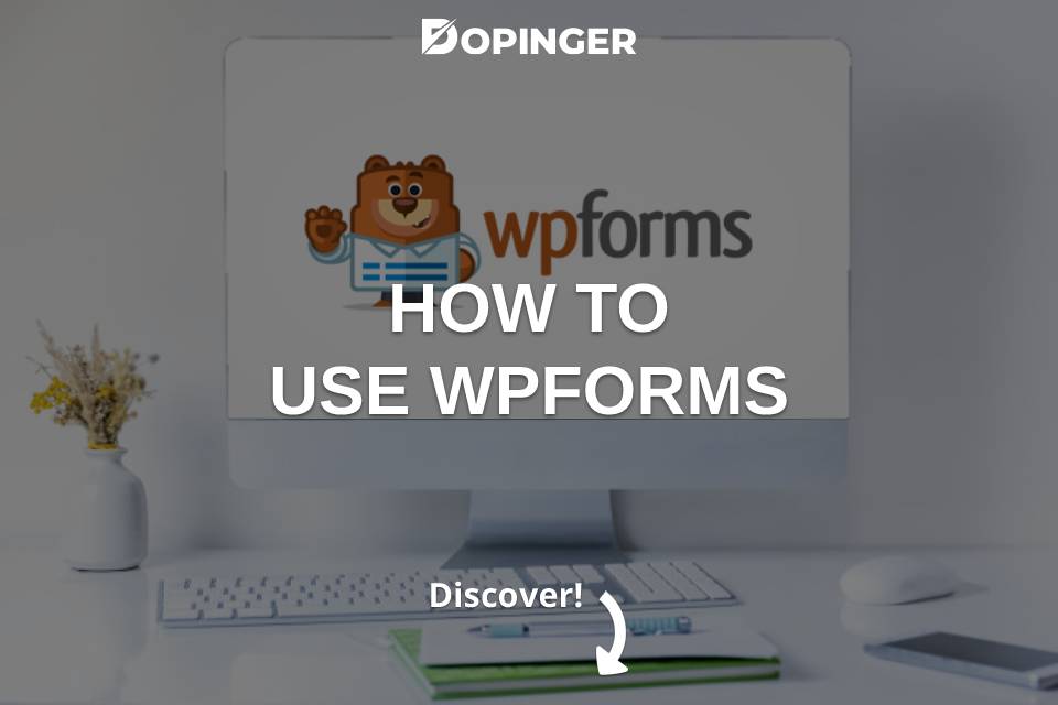How To Use Wpforms Each Step Explained Dopinger