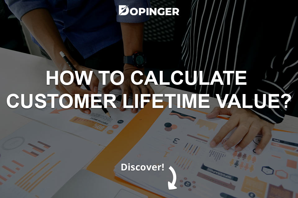 How to Calculate Customer Lifetime Value - Dopinger Blog