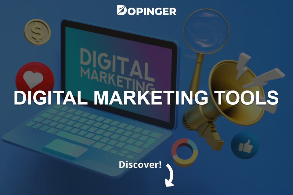 Digital Marketing Tools That Are The Best - Dopinger Blog