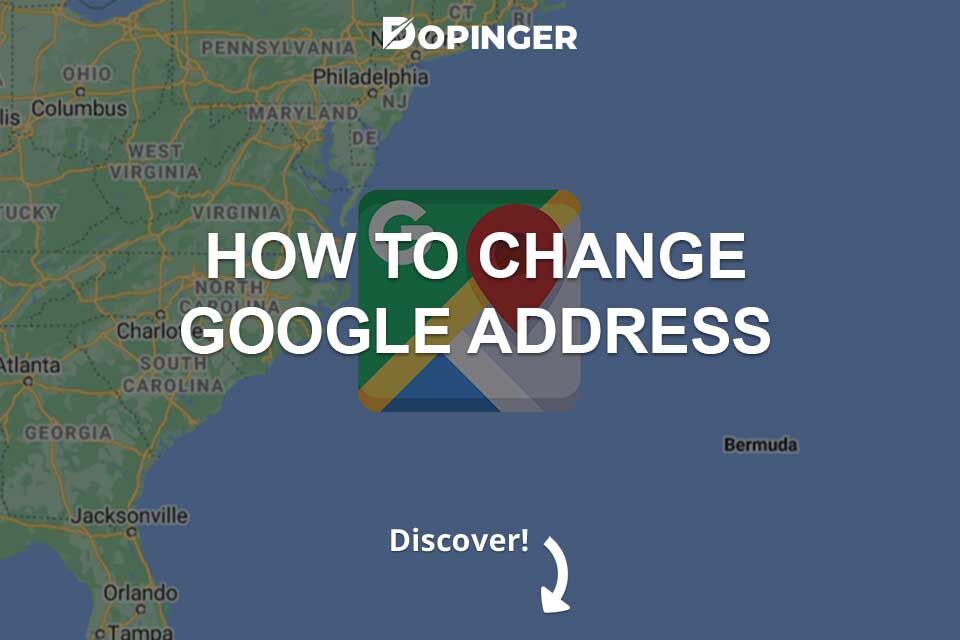 How to Change Google Address - Dopinger Blog
