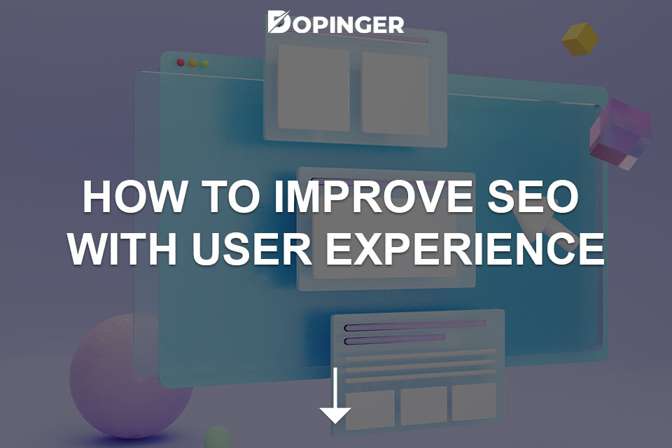 How to Improve SEO With User Experience - Dopinger Blog