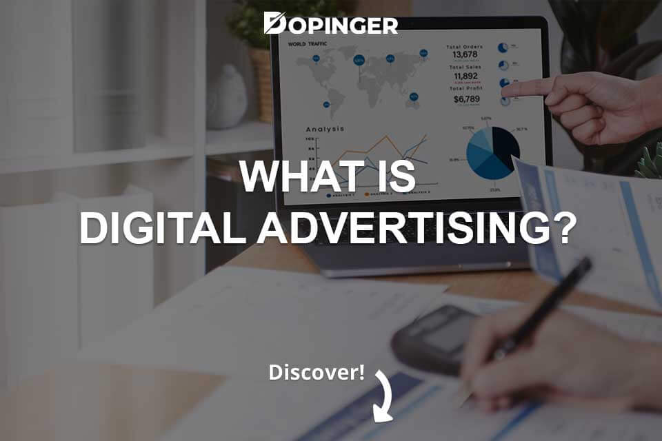 What Is Digital Advertising? - Dopinger Blog