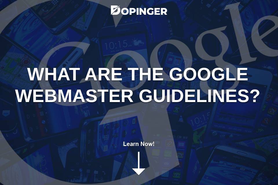 What Are the Google Webmaster Guidelines? - Dopinger Blog