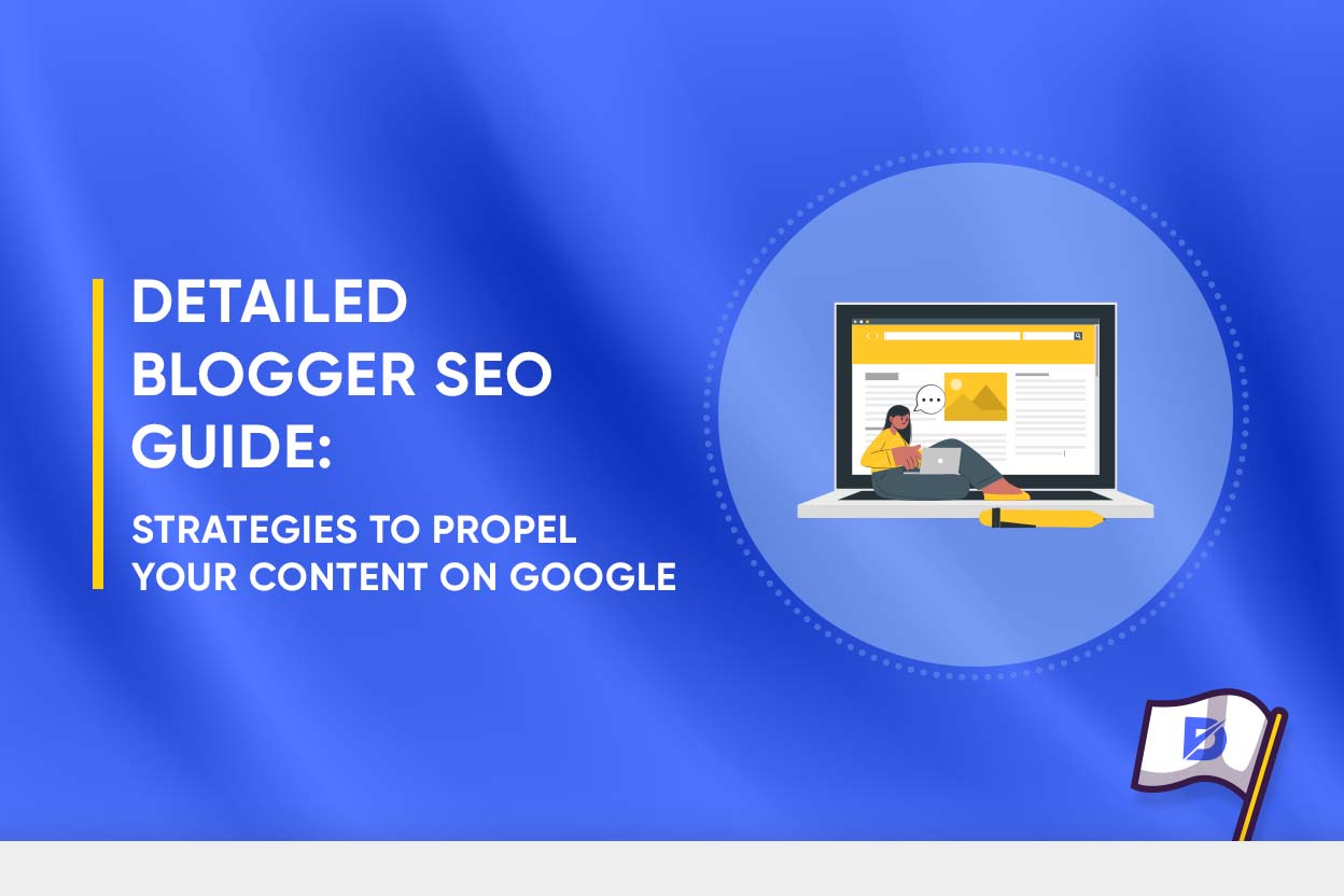 Detailed Blogger SEO Guide: Propel Your Content on Google - Dopinger Blog
