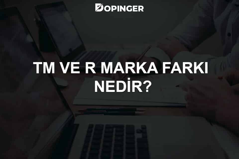 TM ve R Marka Farkı Nedir? - Marka İşaretlerinin Önemi Nedir?