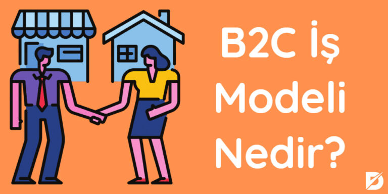 B2B, B2C ve C2C Nedir? - Kurumsal İş Modelleri - Dopinger