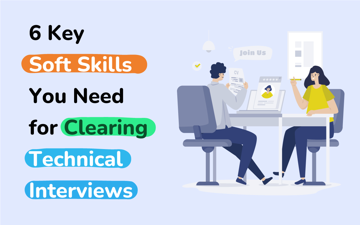 6 Key Soft Skills You Need for Clearing Technical Interviews