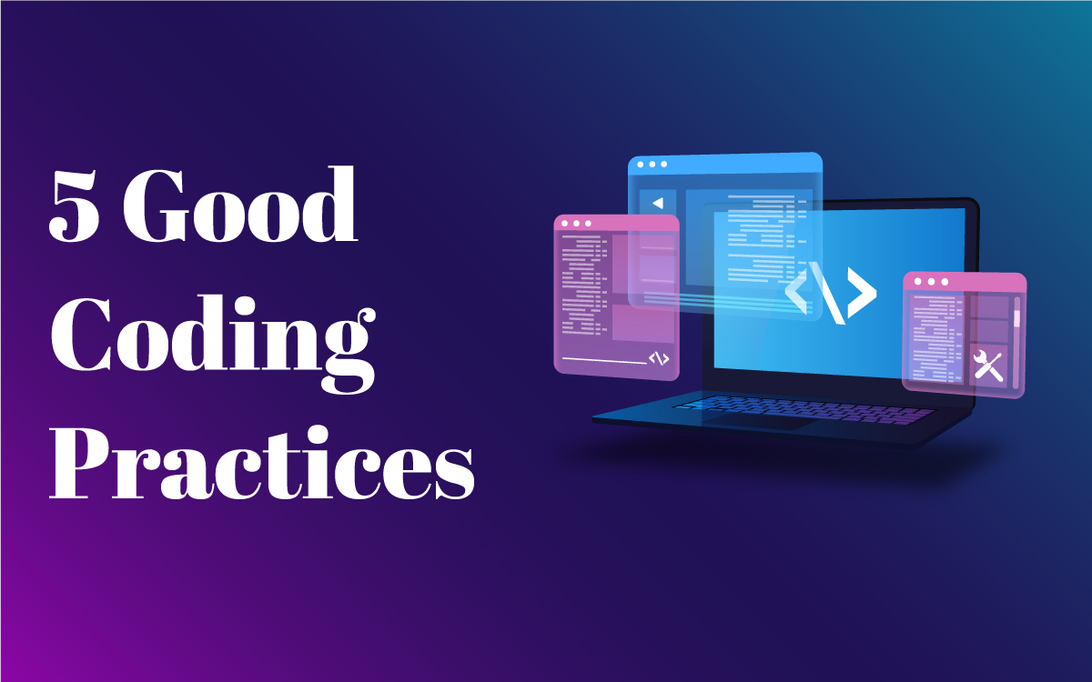 5 Good Coding Practices 5 Good Coding Practices