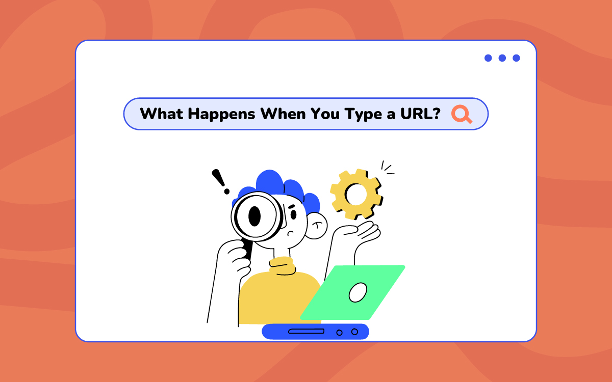 What Happens When You Type a URL? (Step-by-Step Explanation)