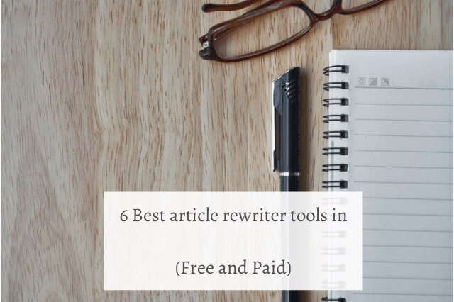 6 Best article rewriter tools in 2022 (Free and Paid)
