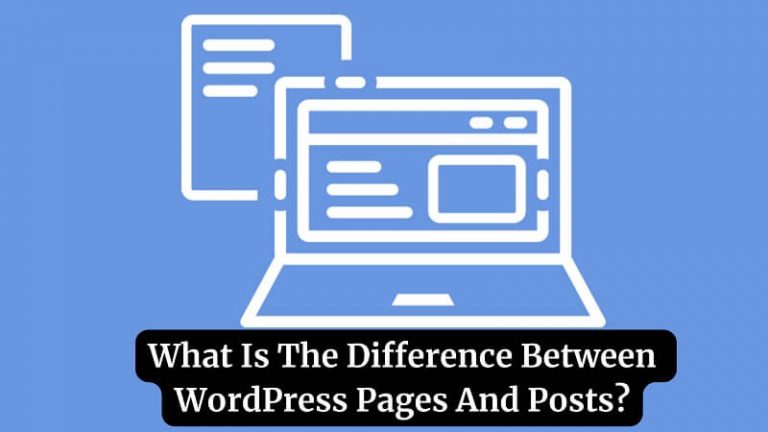 What Is The Difference Between WordPress Pages And Posts?