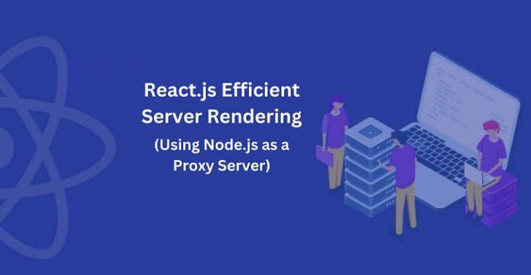 Guide To Server Rendering In Reactjs With Nodejs Proxy Server