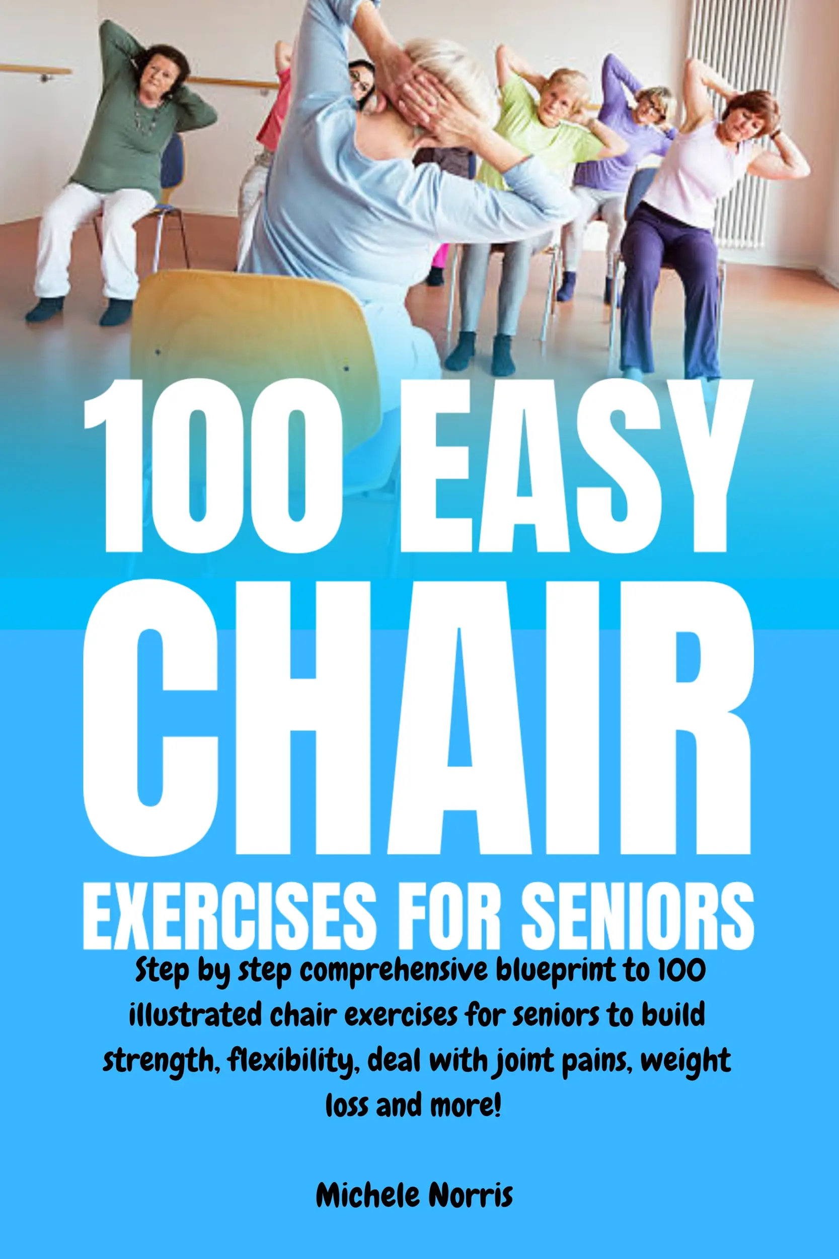 100 Easy Chair Exercises for Seniors by Michele Norris - Audiobook