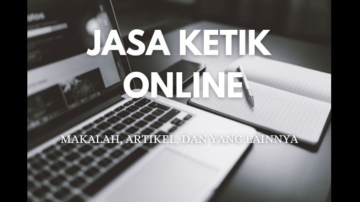 Jasa Ketik Online Cepat & Akurat! 1/2 Hari Selesai!