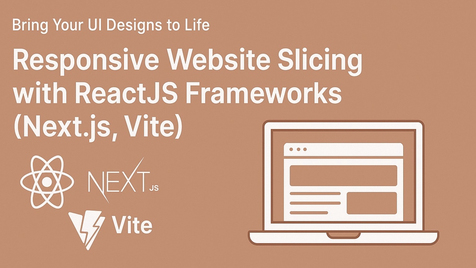 Responsive Website Slicing dengan ReactJS Frameworks (NextJS, Vite)