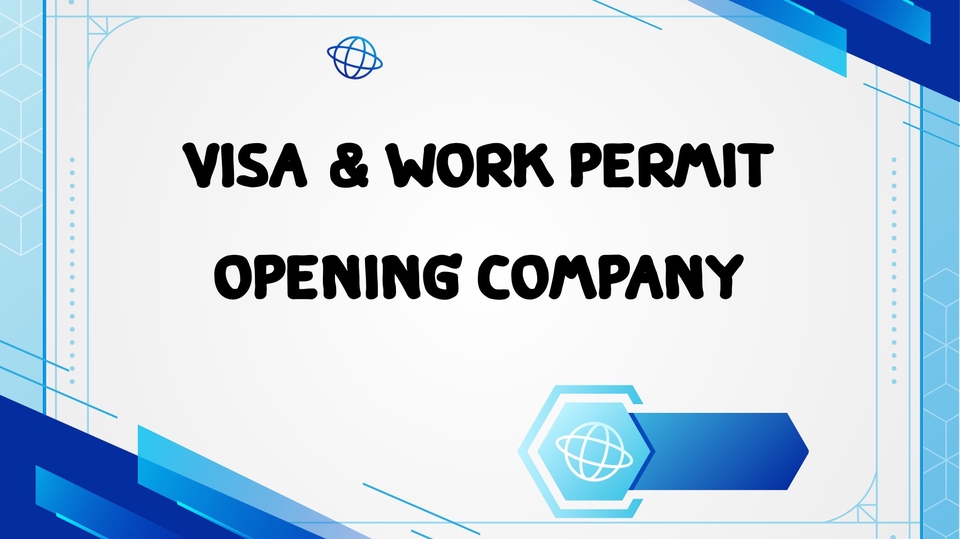 Visa & Work permit, Opening a Company, Opening a foreign/company ...