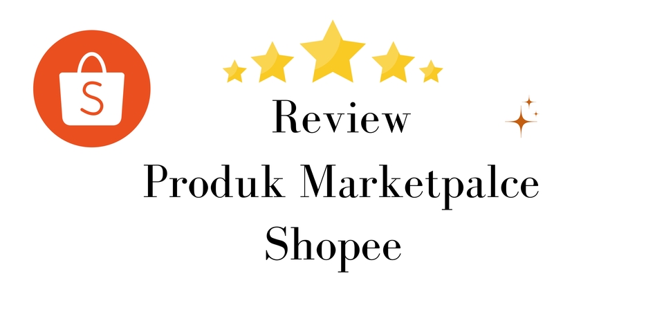 Jasa Review Produk Marketplace (Shopee, Lazada, Tokopedia)