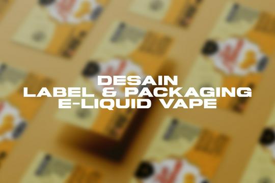 Desain Label & Packaging Produk E-liquid Vape