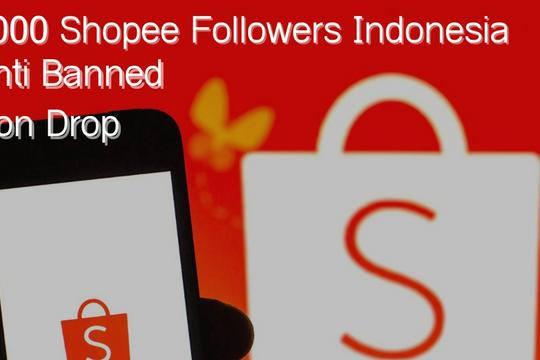 Shopee Followers Indonesia ( 1000 )