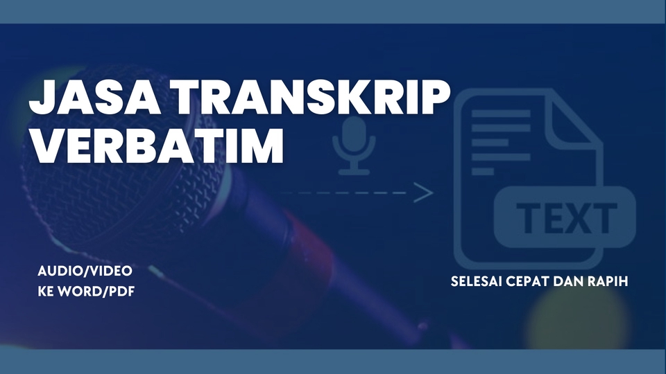 JASA TRANSKRIP VERBATIM SELESAI 1 HARI (AUDIO/VIDEO TO TEXT)