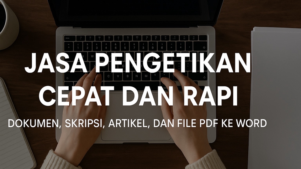 Jasa Pengetikan Cepat dan Rapi untuk Dokumen, Artikel, dan File PDF ke Word