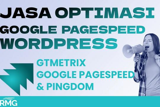 Jasa Optimasi GTMetrix Google Pagespeed dan Pingdom untuk Wordpress
