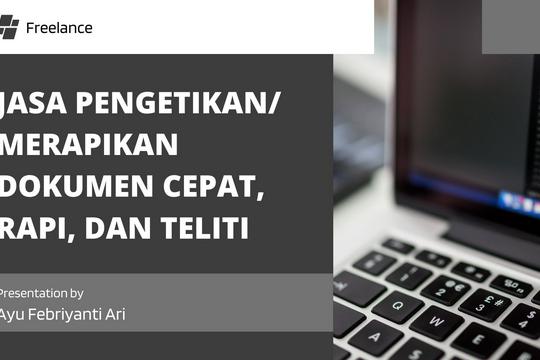 Jasa Pengetikan/Merapikan Dokumen Cepat, Rapi dan Teliti