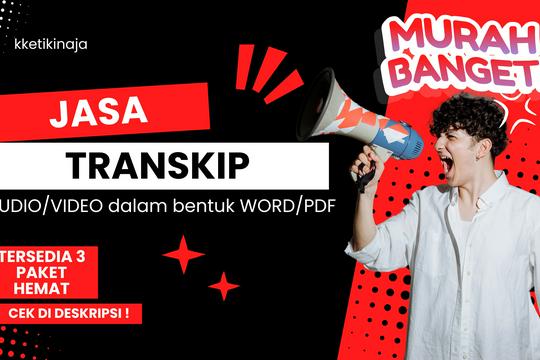JASA TRANSKRIP AUDIO/VIDEO MURAH DAN CEPAT!!!