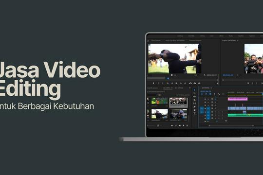 Jasa Video Editing untuk Berbagai Kebutuhan