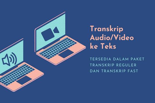 Jasa Transkrip Audio dan Video (Teks dengan format Word)