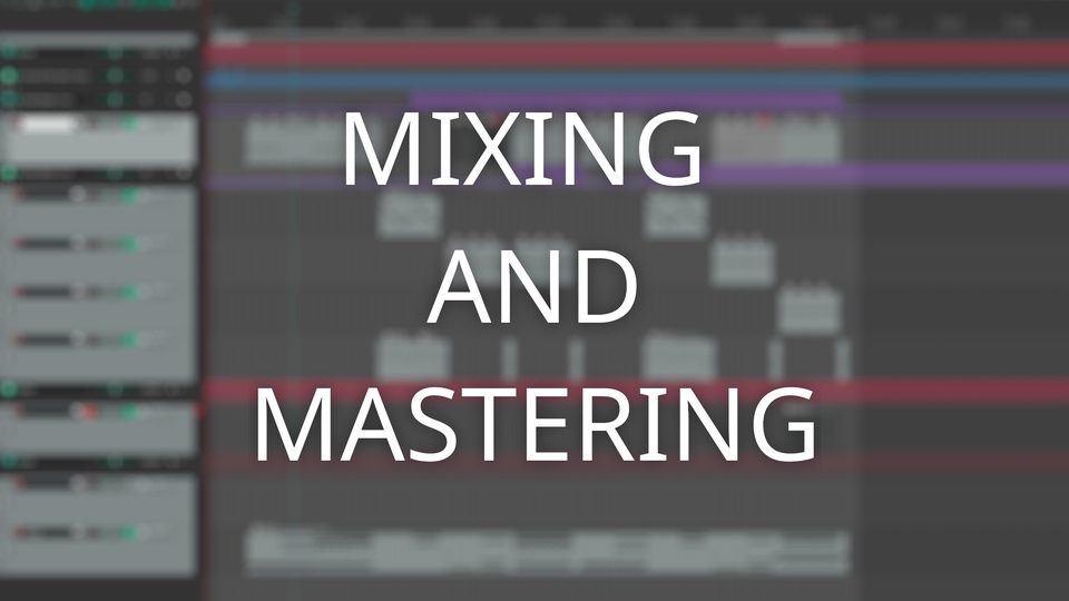 Audio Mixing and Mastering