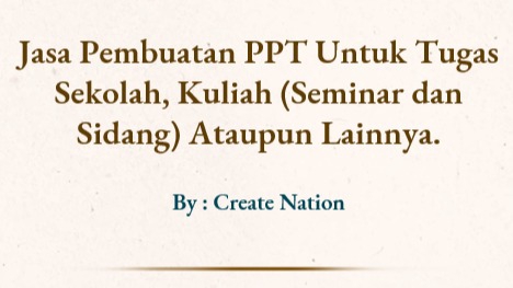 Pembuatan PPT Untuk Tugas Sekolah, Kuliah (Seminar dan Sidang), dan Lainnya