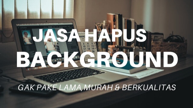 HAPUS BACKGROUND MURAH CEPAT & RAPIH (GAK PAKE LAMA)