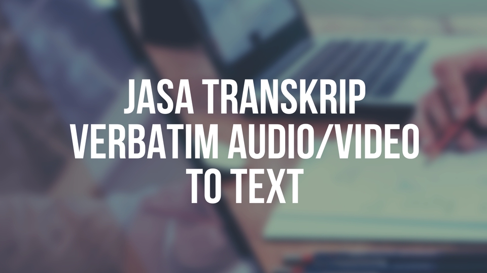 TRASKRIP VERBATIM AUDIO/VIDEO TO TEXT - Yorsha
