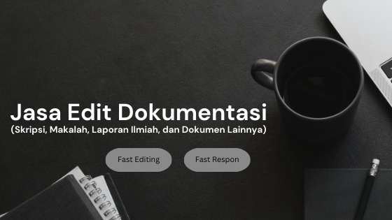 Jasa Edit Dokumen (Skripsi, Makalah, Laporan Ilmiah, dan Dokumen lainnya)