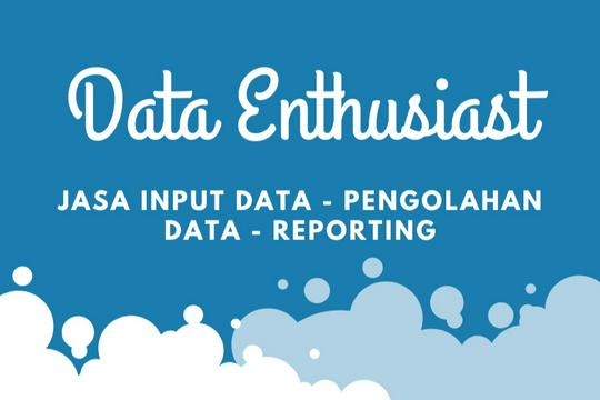 Input Data - Pengolahan Data - Reporting