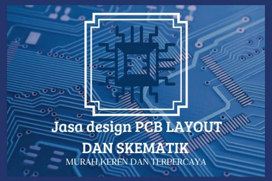 JASA PEMBUATAN PCB LAYOUT DAN SKEMATIK RANGKAIN ELEKTRONKA