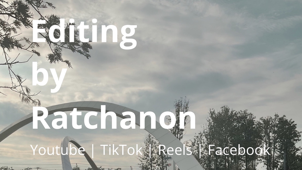 Editing by Ratchanon | Youtube,Tiktok,Reels,Vlog