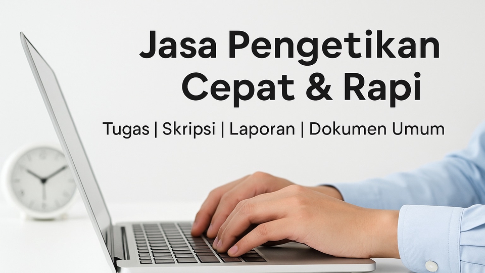Jasa Pengetikan Cepat & Rapi untuk Tugas, dan Dokumen Umum