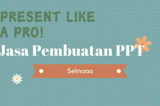 PRESENT LIKE A PRO! Jasa Pembuatan PPT