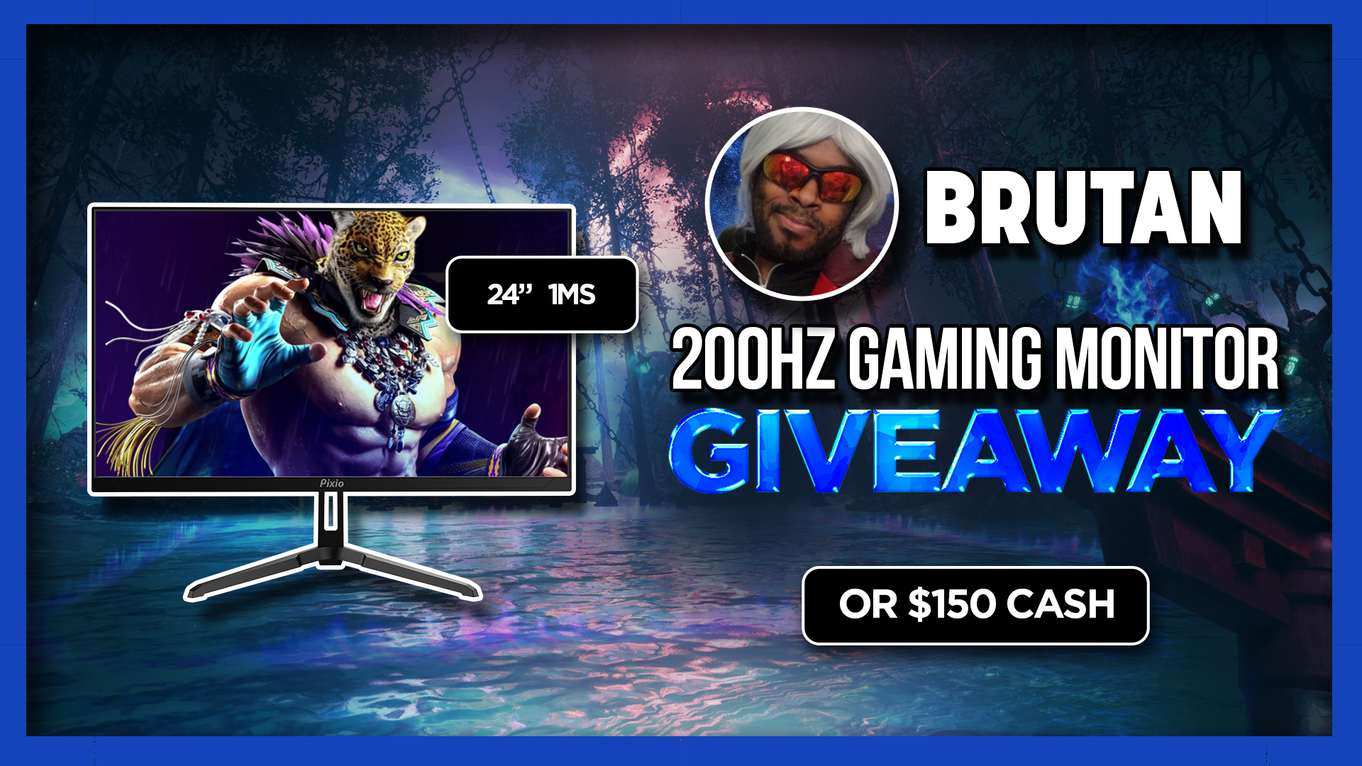 Brutan | 200Hz Gaming Monitor or $150 Cash