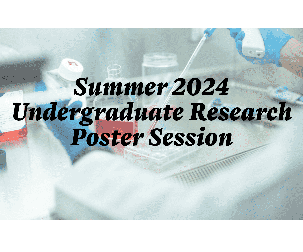Live Sessions - Summer 2024 Undergraduate Research Poster Session ...