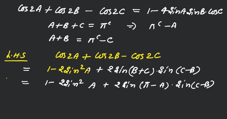 Cos2A+cos2B-COS2C=1-4SINA.SINB.COSCa+b+c=180 is the condition | Filo