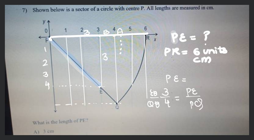 7) Shown below is a sector of a circle with centre P. All lengths are mea..
